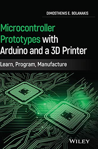 Microcontroller Prototypes with Arduino and a 3D Printer: Learn ...