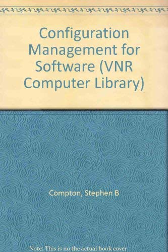 Configuration Management for Software (Vnr Computer Library): 9780442017460: Computer Science ...