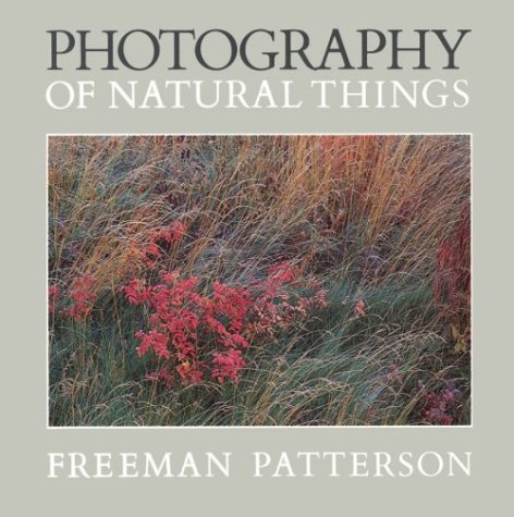 Photography of Natural Things: Patterson, Freeman: 9781550130973 ...