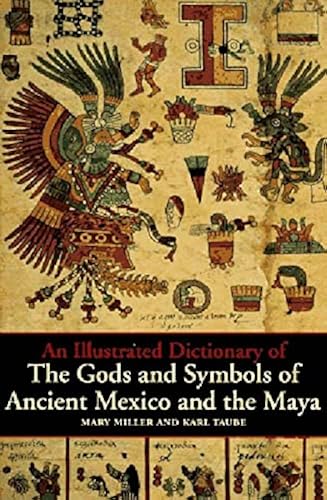 An Illustrated Dictionary of the Gods and Symbols of Ancient Mexico and ...