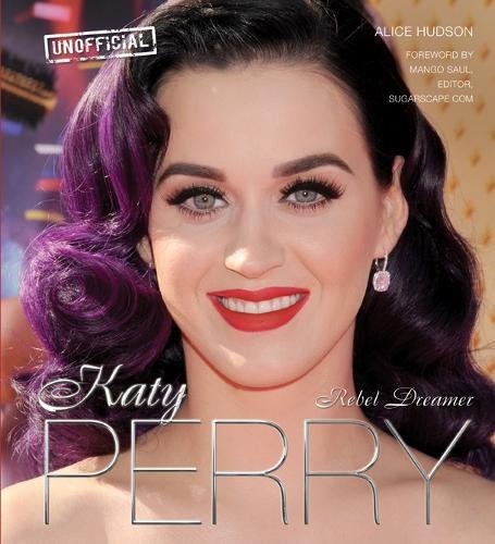 Katy Perry: Rebel Dreamer (Pop Icons): Hudson, Alice, Saul, Mango ...