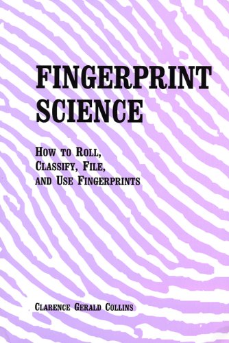 Fingerprint Science: How to Roll, Classify, File, and Use Fingerprints ...