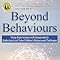 Beyond Behaviours: Using Brain Science and Compassion to Understand and ...