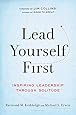 Lead Yourself First: Inspiring Leadership Through Solitude: Raymond M ...