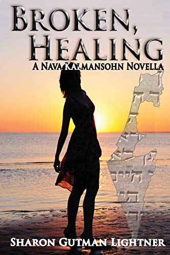 Broken, Healing: A Nava Kalmansohn Novella: Lightner, Sharon Gutman ...
