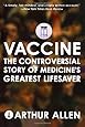 Vaccine: The Controversial Story of Medicine's Greatest Lifesaver ...