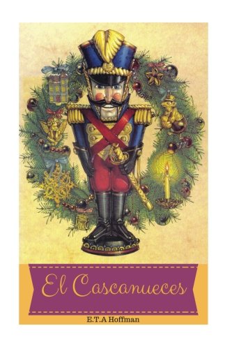 El Cascanueces (Spanish Edition): Hoffman, E.T.M: 9781548466312: Amazon ...