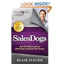 Sales Dogs: You Don't Have to be an Attack Dog to Explode Your Income ...