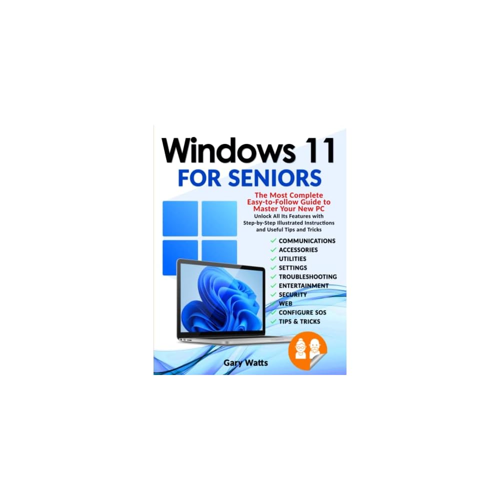 Buy Windows 11 for Seniors: The Most Complete Easy-to-Follow Guide to Master Your New PC. Unlock ...
