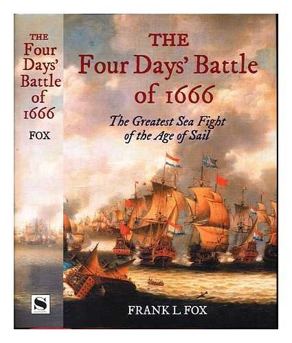 The Four Days' Battle of 1666: Frank Fox: 9780615306049: Books