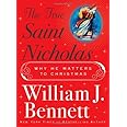 The True Saint Nicholas: Why He Matters to Christmas: Bennett, William ...