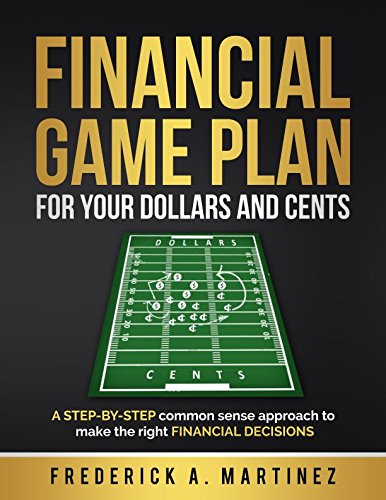Financial Game Plan for Your Dollars and Cents: A step by step common ...