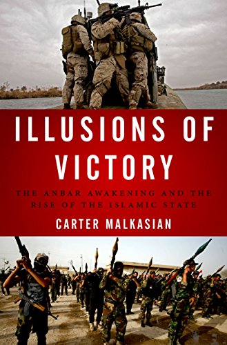 Illusions of Victory: The Anbar Awakening and the Rise of the Islamic ...