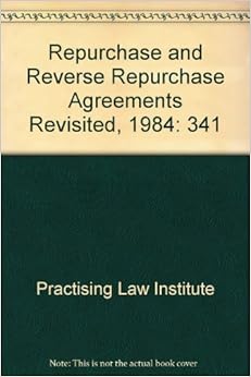 Repurchase and Reverse Repurchase Agreements Revisited, 1984: 341 ...