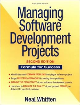 Managing Software Development Projects: Formula for Success, 2nd Edition: Neal Whitten ...