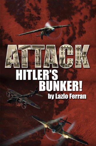 Attack Hitler's Bunker!: The RAF secret raid to bomb Hitler's - Import ...