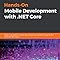Hands-On Mobile Development with .NET Core: Build cross-platform mobile applications with ...