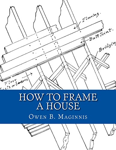 How To Frame A House: or: House and Roof Framing: Maginnis, Owen B ...