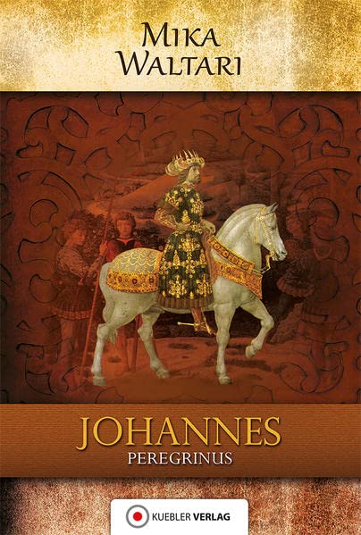 Johannes Peregrinus: Historischer Roman, 15. Jahrhundert: Waltari, Mika ...