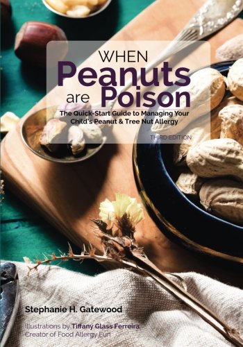 When Peanuts are Poison: The Quick-Start Guide to Managing Your Child's ...