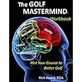 The Golf MasterMind Workbook: Plot Your Course to Better Golf: Heard, Rick: 9780991355792 ...