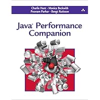 Java Performance Companion: Hunt, Charlie, Rutisson, Bengt, Parhar, Poonam, Beckwith, Monica ...