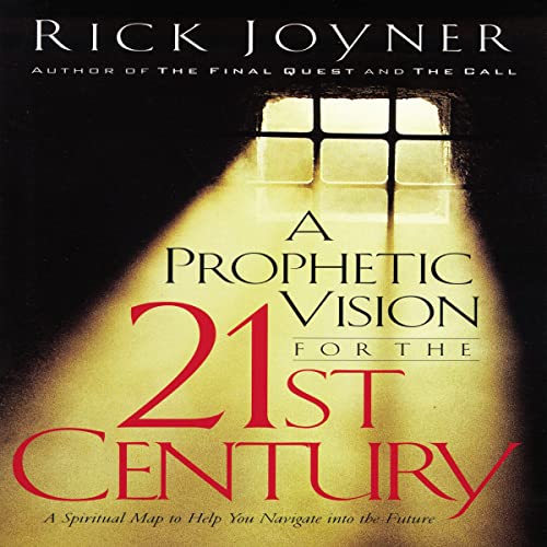 A Prophetic Vision for the 21st Century: A Spiritual Map to Help You ...