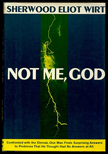 Not me, God: Wirt, Sherwood Eliot: 9780880210157: Amazon.com: Books