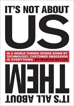 It's Not About Us - It's All About Them: Amazon.co.uk: Martin Butler ...