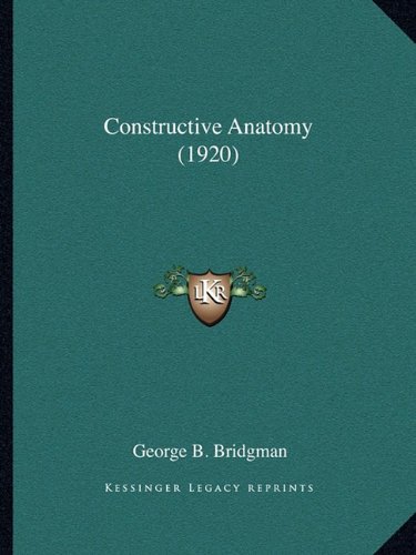 Constructive Anatomy (1920): Bridgman, George B.: 9781164611639: Amazon ...