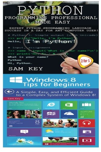 Python Programming Professional Made Easy & Windows 8 Tips for Beginners: 46 : Key, Sam: Amazon ...