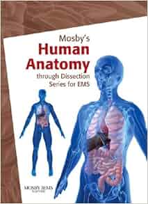 Mosby's Human Anatomy Through Dissection Series for EMS (Mosby's ...