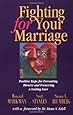 Fighting for Your Marriage: Positive Steps for Preventing Divorce and ...