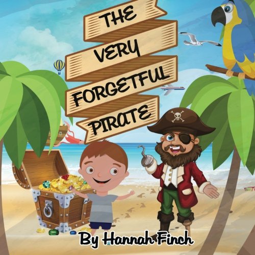The Very Forgetful Pirate: A Fun Pirate Story Picture Book For Children ...