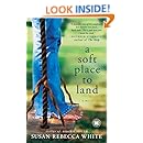 A Soft Place to Land: A Novel - Kindle edition by Susan Rebecca White ...