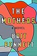 Amazon.com: The Mothers: A Novel (9780399184512): Brit Bennett: Books