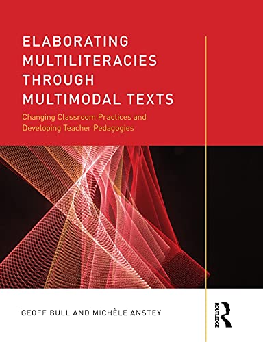 Elaborating Multiliteracies through Multimodal Texts: Changing Classroom Practices and ...