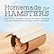 Homemade for Hamsters: Over 20 Fun Projects Anyone Can Make, Including ...