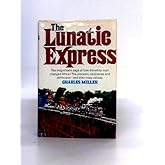 The Lunatic Express: Discovering the World . . . via Its Most Dangerous ...