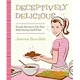 Amazon.com: Deceptively Delicious: Simple Secrets to Get Your Kids ...