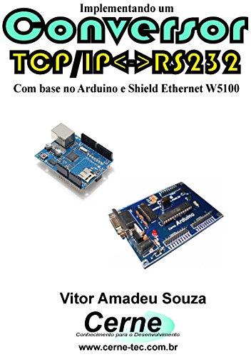 Implementando Um Conversor Tcpip Rs232 Com Base No Arduino E Shield Ethernet W5100 Ebook