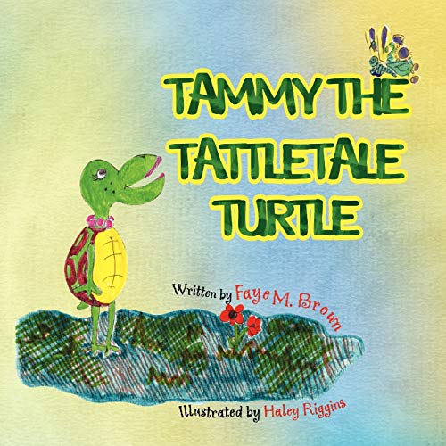 Tammy the Tattletale Turtle: Brown, Faye M.: 9781436360463: Amazon.com ...