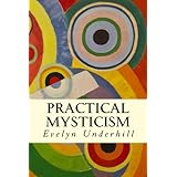 Practical Mysticism: Underhill, Evelyn: 9780898041439: Amazon.com: Books