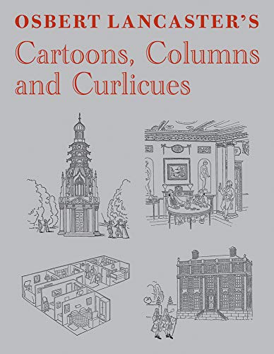 Osbert Lancaster's Cartoons, Columns and Curlicues: Includes Pillar to ...