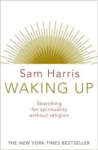 Waking Up: Searching for Spirituality Without Religion: Sam Harris ...