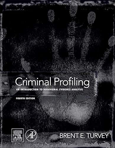 Criminal Profiling: An Introduction to Behavioral Evidence Analysis in ...