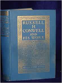 Russell H. Conwell and His Work.with Doctor Conwell's famous ...