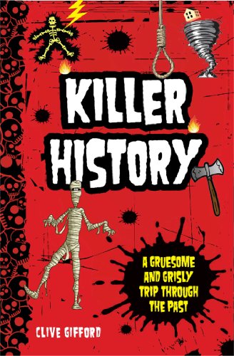 Killer History: A Gruesome and Grisly Trip Through the Past (Reading ...