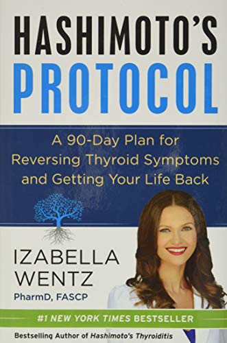Hashimoto's Protocol: A 90-Day Plan for Reversing Thyroid Symptoms and ...