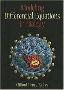 Modeling Differential Equations in Biology: Clifford Henry Taubes ...
